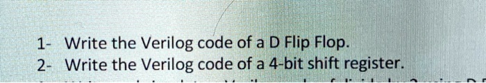 Solved 1 Write The Verilog Code Of A D Flip Flop 2 Write The Verilog 3018