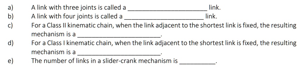 SOLVED: a) b) c) A link with three joints is called a link. A link with ...