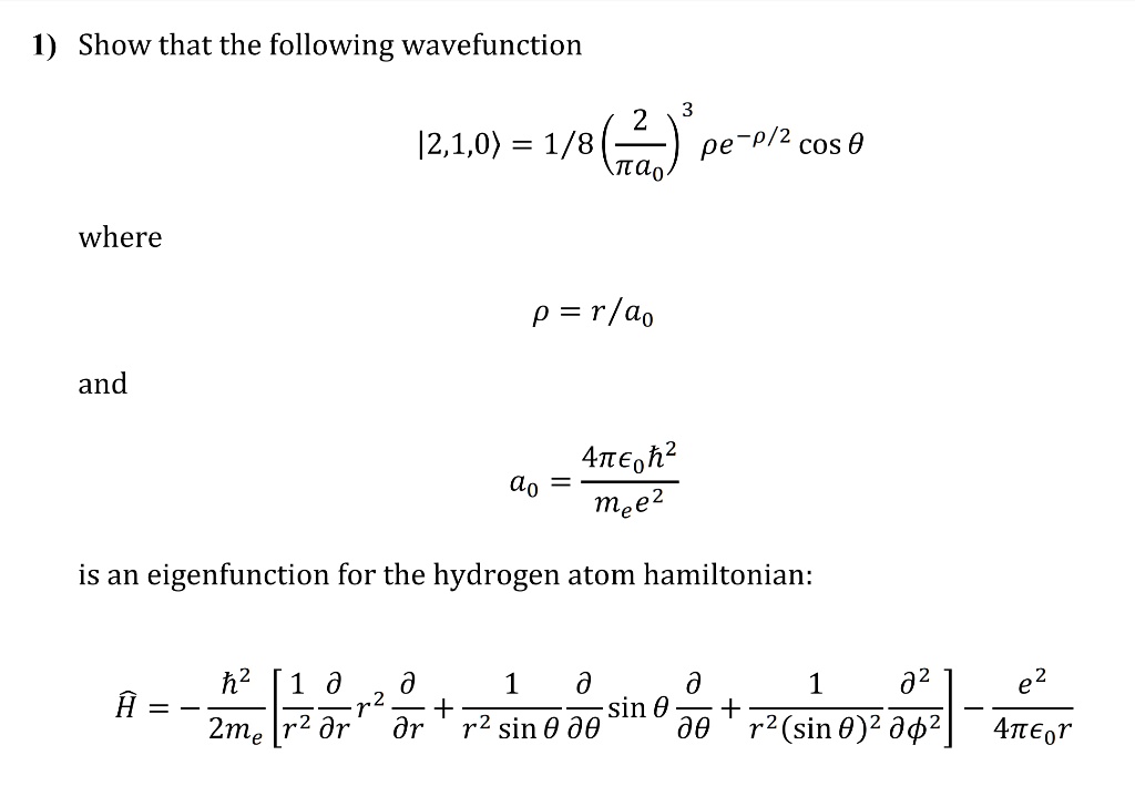 Show that the following wavefunction Ïˆ(Î¸,Ï†) = (1/8)Ï€e^(-r/aâ‚€)cos(Î¸) where r = âˆš(xÂ² ...