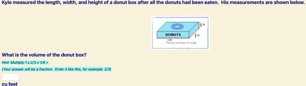 SOLVED: Help, please and thank you. Kyle measured the length, width ...