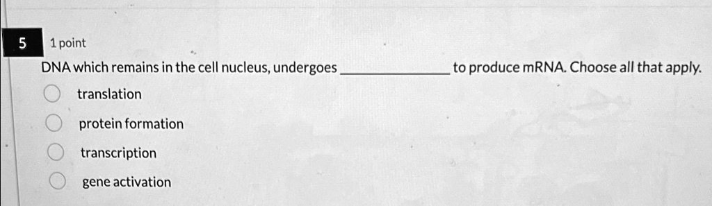 5 1 point DNA which remains in the cell nucleus, undergoes to produce ...