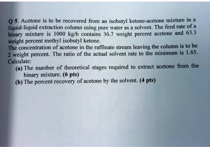 SOLVED: Q 5. Acetone is to be recovered from an isobutyl ketone-acetone ...