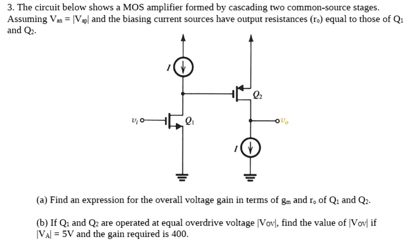 SOLVED: The circuit below shows a MOS amplifier formed by cascading two ...