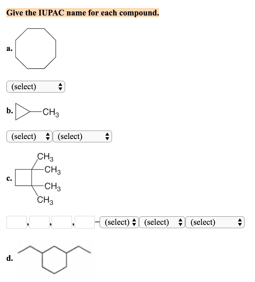 SOLVED: Give the IUPAC name for each compound (select) b CH3 (select) (select) CH3 CHa CHa CHa ...