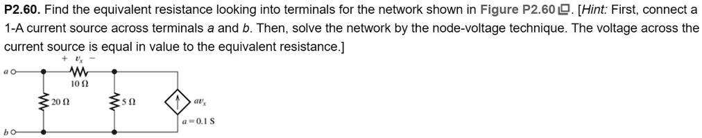 P2.60. Find the equivalent resistance looking into terminals for the network shown in Figure P2 ...