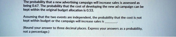the probability that a new advertising campaign will increase sales is ...