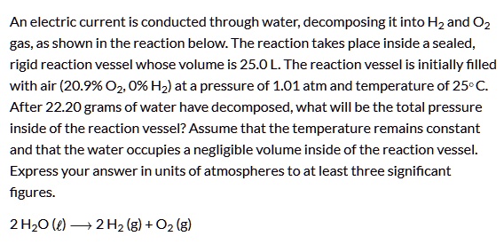 an electric current is conducted through water decomposing it into hz ...