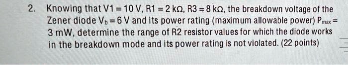 SOLVED: Knowing that V1=10V, R1=2kÎ©, R3=8kÎ©, the breakdown voltage of ...