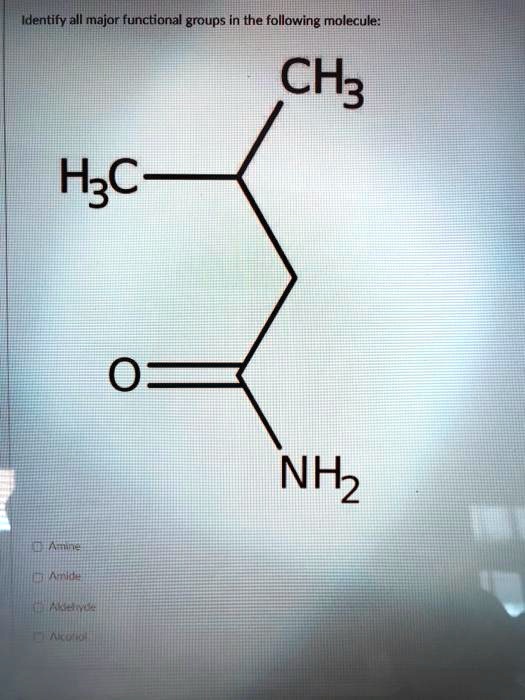 SOLVED: Identify all major functibnal groups In the follawing molecule: CH3 H3C O= NHz