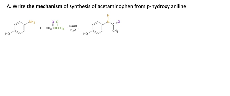 SOLVED: A. Write the mechanism of synthesis of acetaminophen from p ...