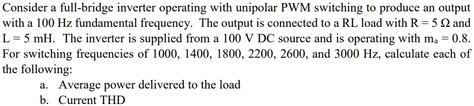 SOLVED: Use Matlab or Excel to calculate values. Consider a full-bridge inverter operating with ...