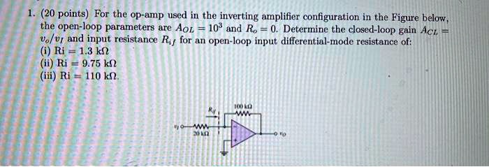 1. (20 points) For the op-amp used in the inverting amplifier ...