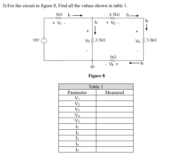 SOLVED: For the circuit in Figure 8, find all the values shown in Table 1. 1kÎ© 11Î© 4.7kÎ© + V1 ...