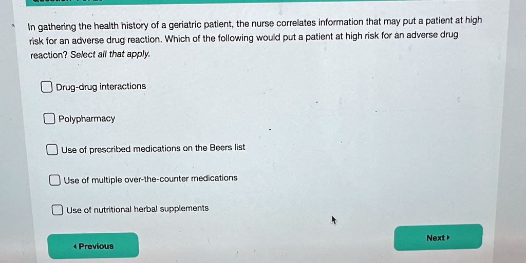 In gathering the health history of a geriatric patient, the...