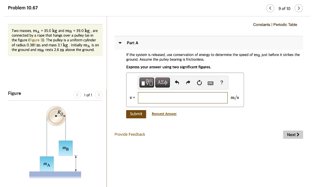 [GET ANSWER] problem 1067 9 of 10 constants periodic table two masses ma 350 kg and mb 390 kg ...