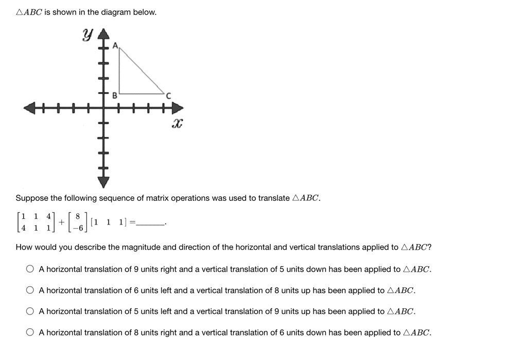 SOLVED: AABC is shown in the diagram below 12 Suppose the following sequence of matrix ...