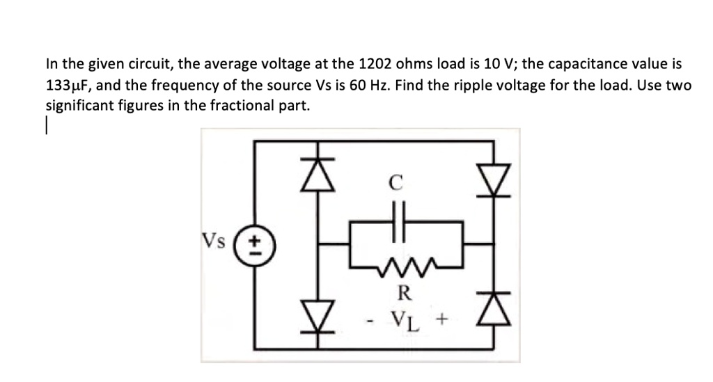 SOLVED: In the given circuit,the average voltage at the 1202 ohms load ...