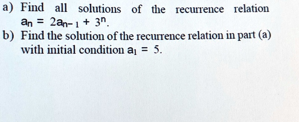a) Find all solutions of the recurrence relation an = 2an-1 + 3^n. b ...