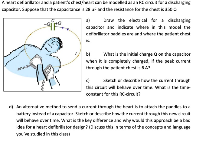 A heart defibrillator and a patient's chest/heart can be modelled as an ...