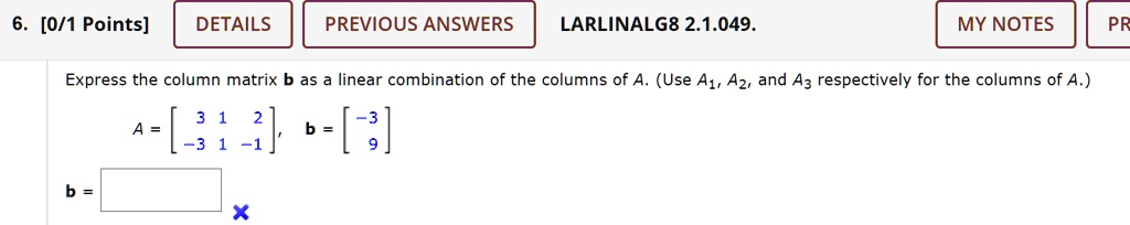 SOLVED: please Use A1, A2, and A3 respectively for the columns of A. 6. [0/1 Points] DETAILS ...