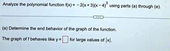 SOLVED: Analyze the polynomial function f(x) = 2(x+ 3)(x - using parts ...