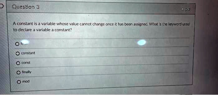 SOLVED: A constant is a variable whose value cannot change once it has been assigned. What is ...