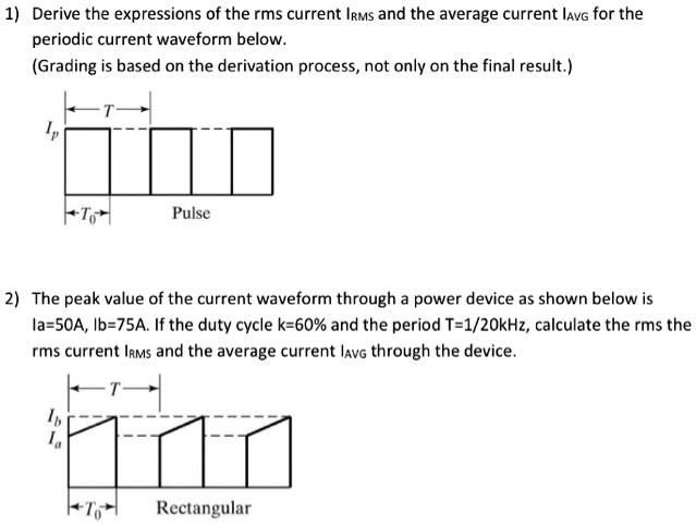 SOLVED: 1) Derive the expressions of the rms current IRMS and the average current IAvG for the ...