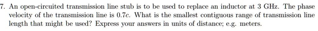 SOLVED: An open-circuited transmission line stub is to be used to ...
