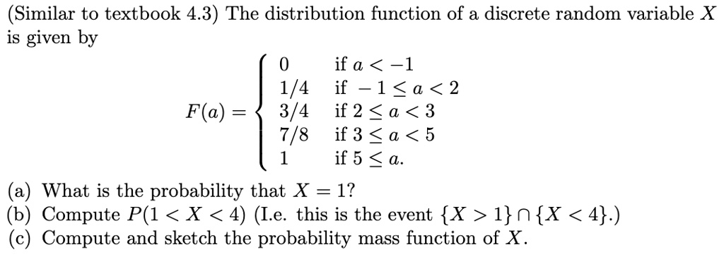 SOLVED: Similar to textbook 4.3) The distribution function of a discrete random variable X is ...