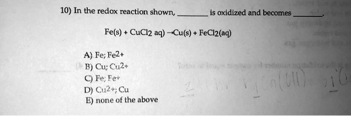 10 in the redox reaction shown is oxidized and becomes fes cuclz aq cus ...