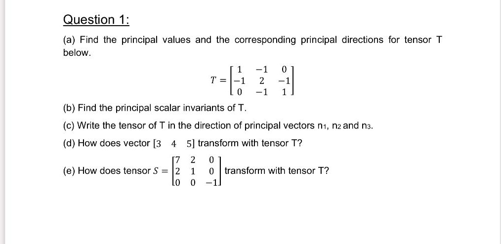 question 1 a find the principal values and the corresponding principal directions for tensor ...