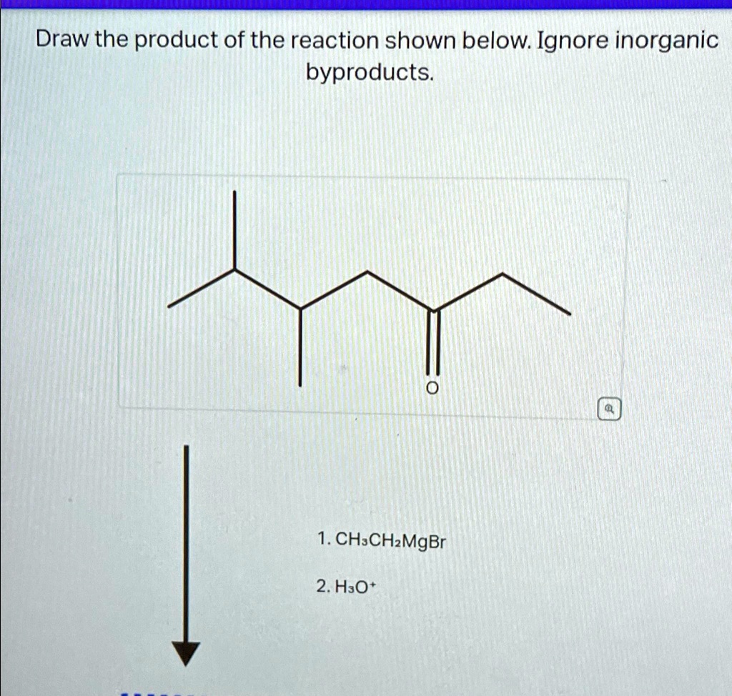 Draw the product of the reaction shown below. Ignore inorganic byproducts. ? 1. CH3CH2MgBr 2. H3O^+