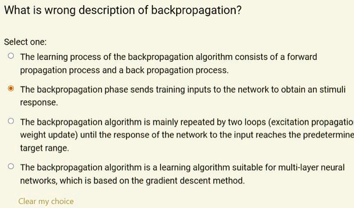 [GET ANSWER] What is wrong description of backpropagation? Select one ...