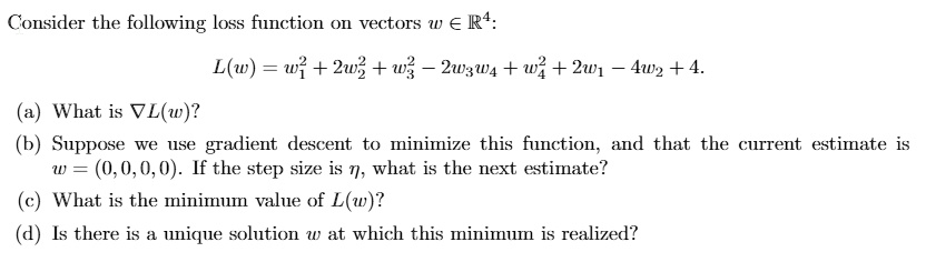 consider the following loss function on vectors w r4 lw wz zwz w 2w3w4 wz 2w1 4w2 4 what is vlw ...