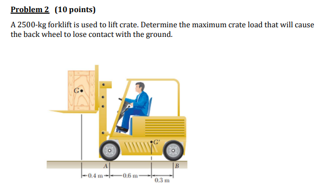 problem 2 10 points a 2500 kg forklift is used to lift crate determine ...
