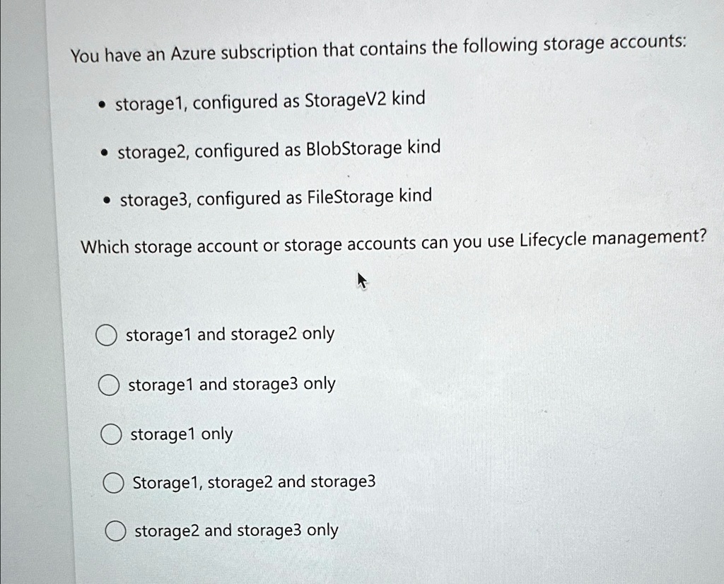 SOLVED: You have an Azure subscription that contains the following storage accounts: storage1 ...