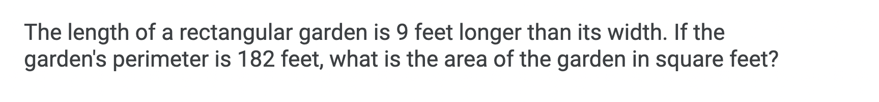 The length of a rectangular garden is 9 feet longer than its width. If ...