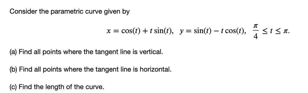 SOLVED:Consider the parametric curve given by X cos(t) + t sin(t), Y = sin(t) = t cos(t),
