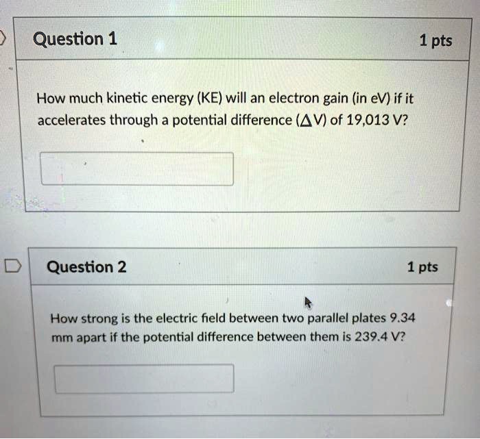 SOLVED: Question 1 1 pts How much kinetic energy (KE) will an electron ...