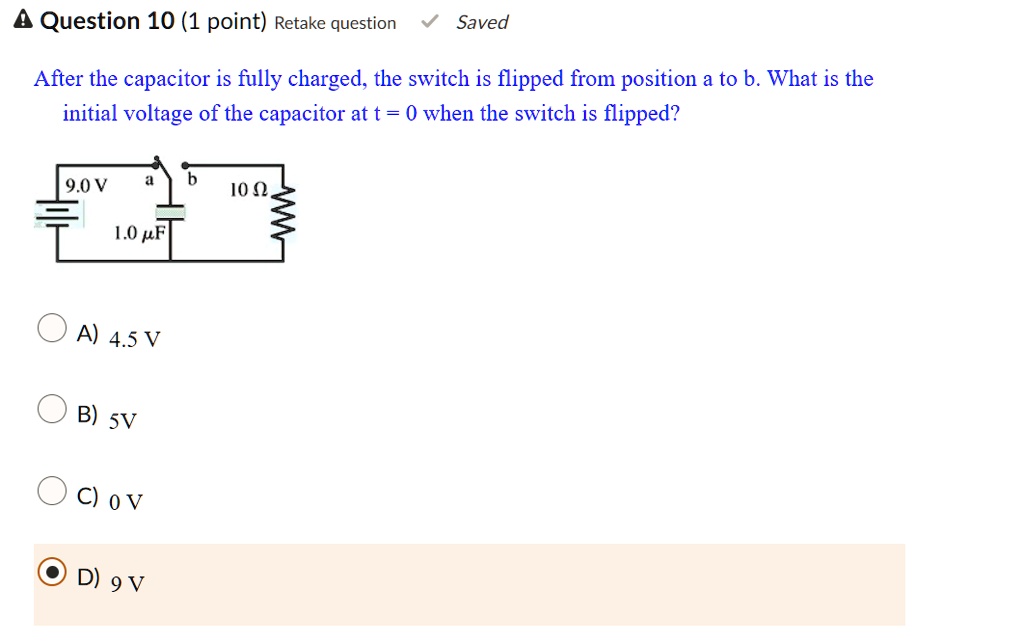 SOLVED: A Question 10 (1 point) Retake question Saved After the capacitor is fully charged, the ...