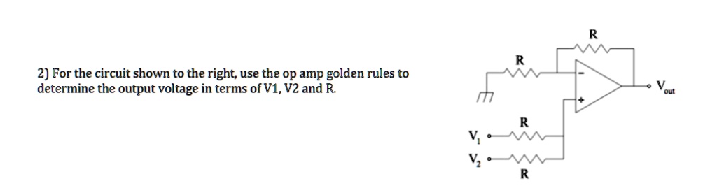 SOLVED: For the circuit shown to the right, use the op amp golden rules ...