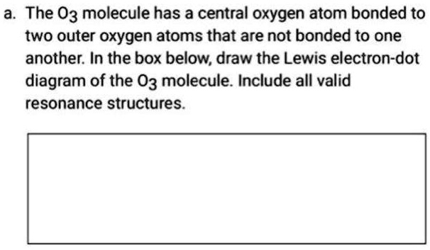 SOLVED: The 03 molecule has a central oxygen atom bonded to two outer ...