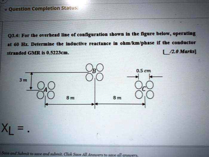 SOLVED: Q3.4: For the overhead line configuration shown in the figure below, operating at 60 Hz ...