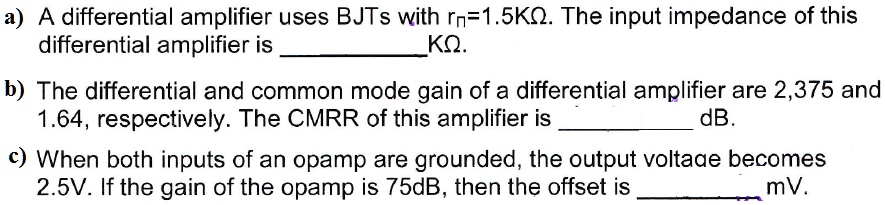 SOLVED: a) A differential amplifier uses BJTs with rn=1.5K. The input impedance of this ...