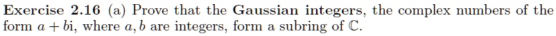 SOLVED: Exercise 2.16 (a) Prove that the Gaussian integers, the complex ...
