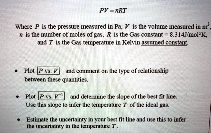 SOLVED: PV = nRT Where P is the pressure measured in Pa V is the volume ...
