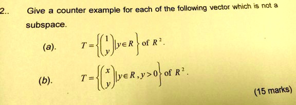 SOLVED: Give a counter example for each of the following vector which ... SOLVED: Give a counter example for each of the following vector which ...