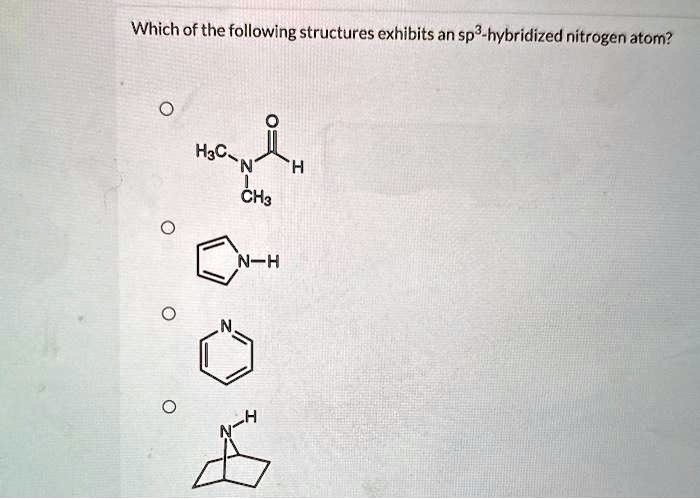 SOLVED: Which of the following structures exhibits an sp3-hybridized ...