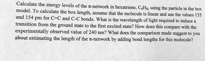 SOLVED: Calculate the energy levels of the T-network in hexatriene; CoHs, using the particle in ...