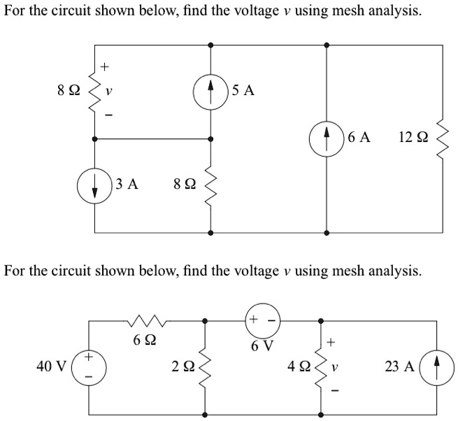 SOLVED: For the circuit shown below, find the voltage v using mesh analysis 8 Q 6 A 129 A 8 0 ...